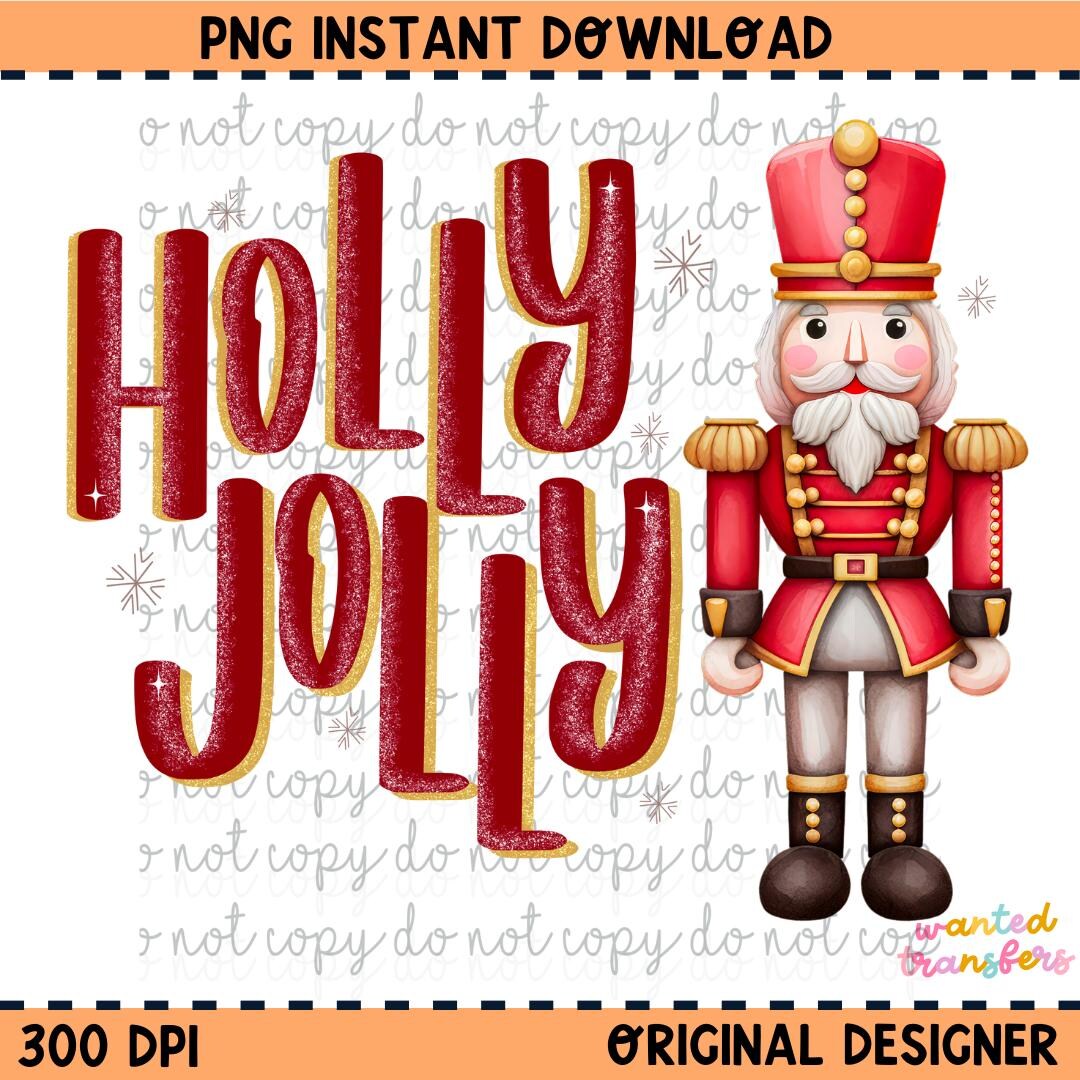 Holly Jolly Nutcracker PNG, Christmas PNG, Nutcracker Christmas ...