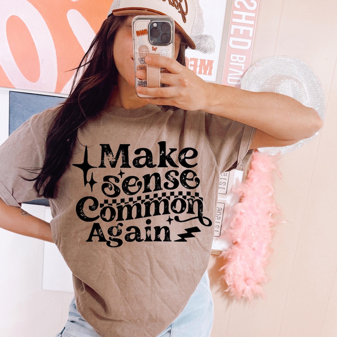 Make Sense Common Again Single Color Screen Print Transfer, Trendy ...