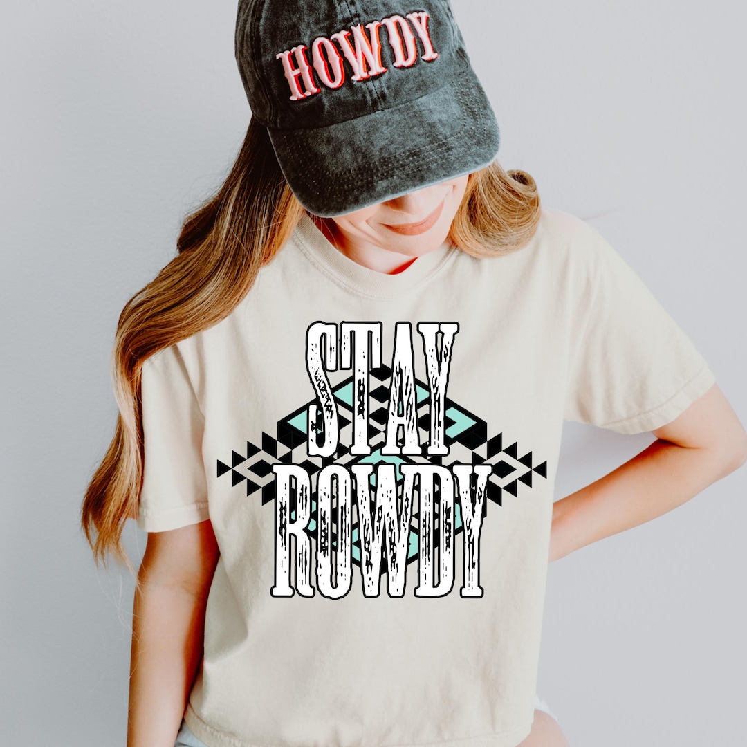 Stay Rowdy PNG, Western Aztec PNG, Cowboy PNG, Digital Design, Shirt ...