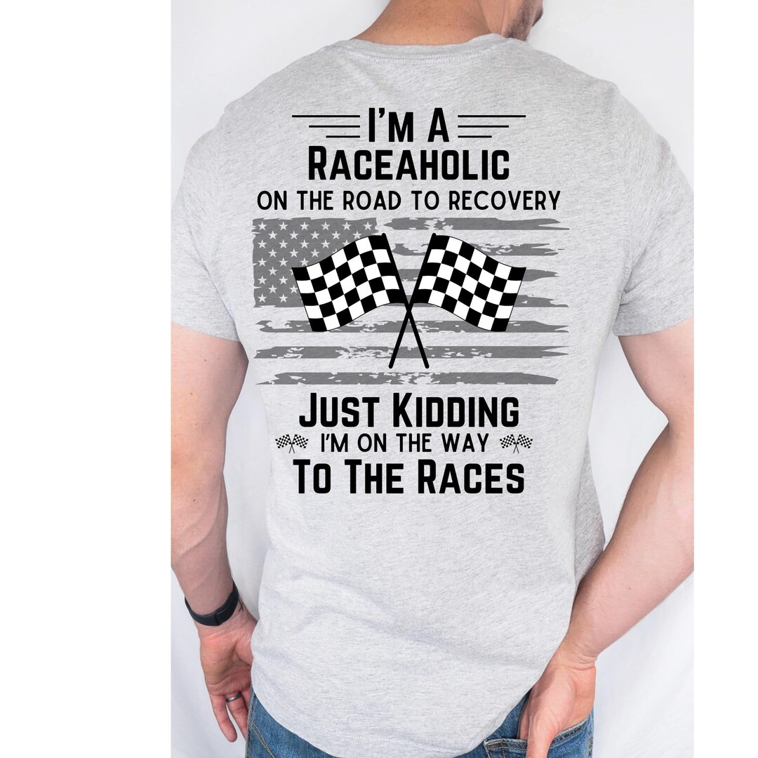 I'm a Raceaholic on the Road to Recovery DTF Transfer, Dad DTF, DTF ...