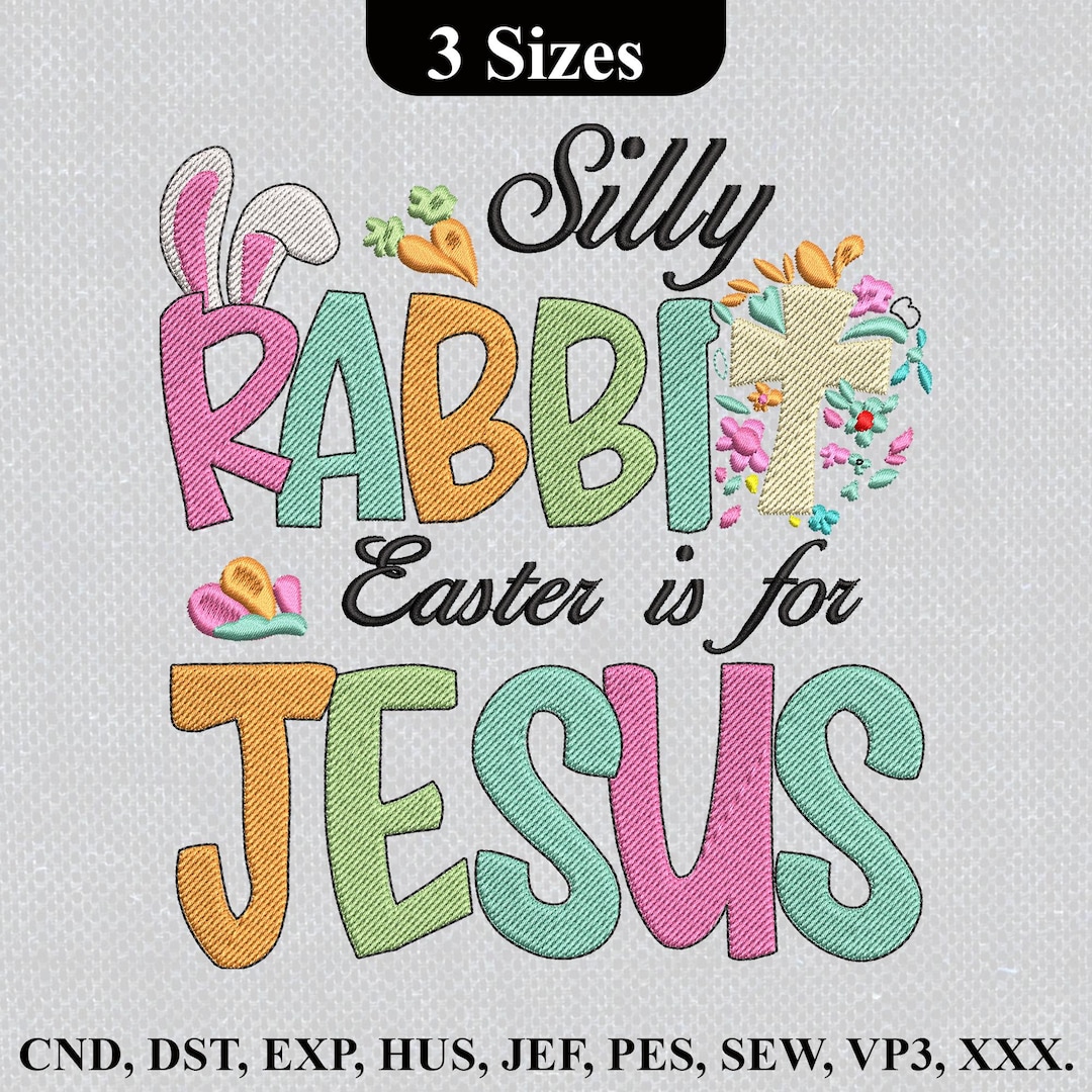 Silly Rabbit Easter is for Jesus Embroidery Design, Christian Easter ...