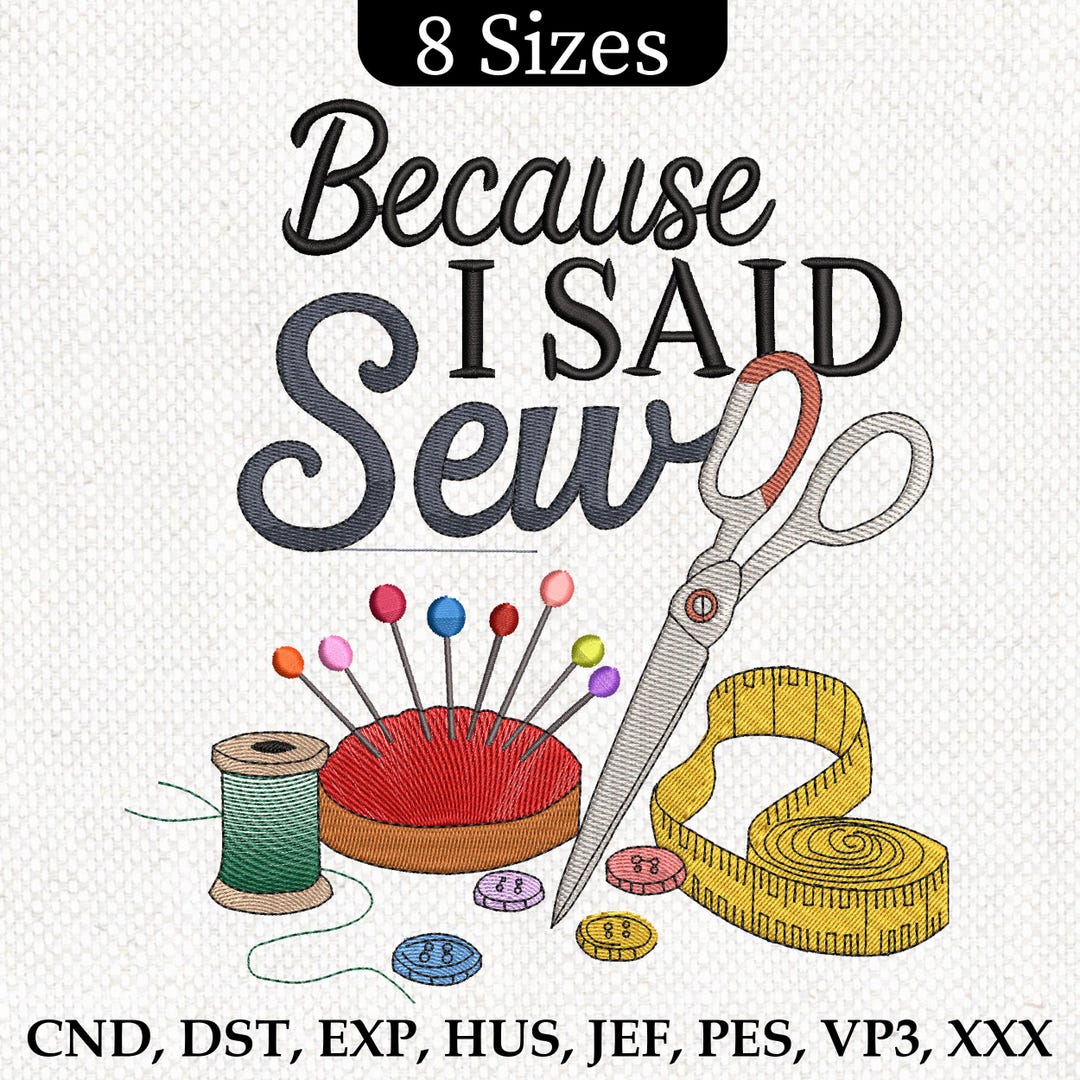 Because I Said Sew Embroidery Design, Sewing Embroidery Design, Machine ...