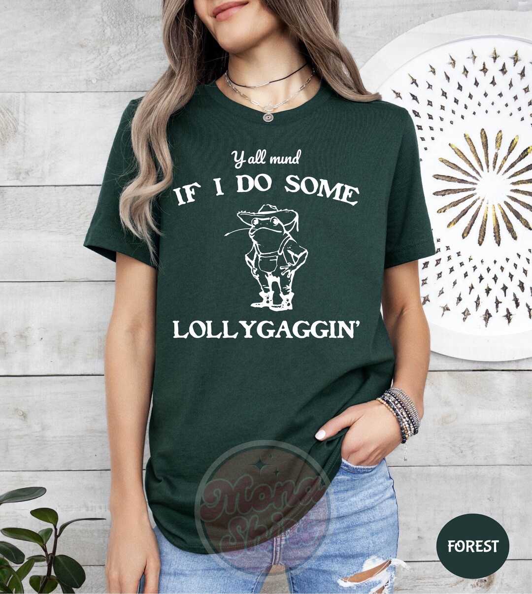 Y'all Mind If I Do Some Lollygagging Shirt, Western Cowboy Frog ...