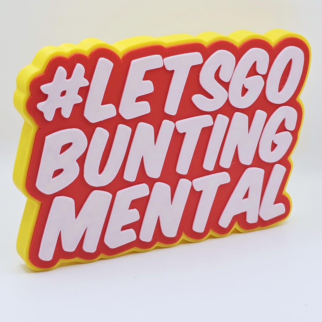 Let's Go Bunting Mental 3D Printed Sign. the Bullet Stephen Bunting ...