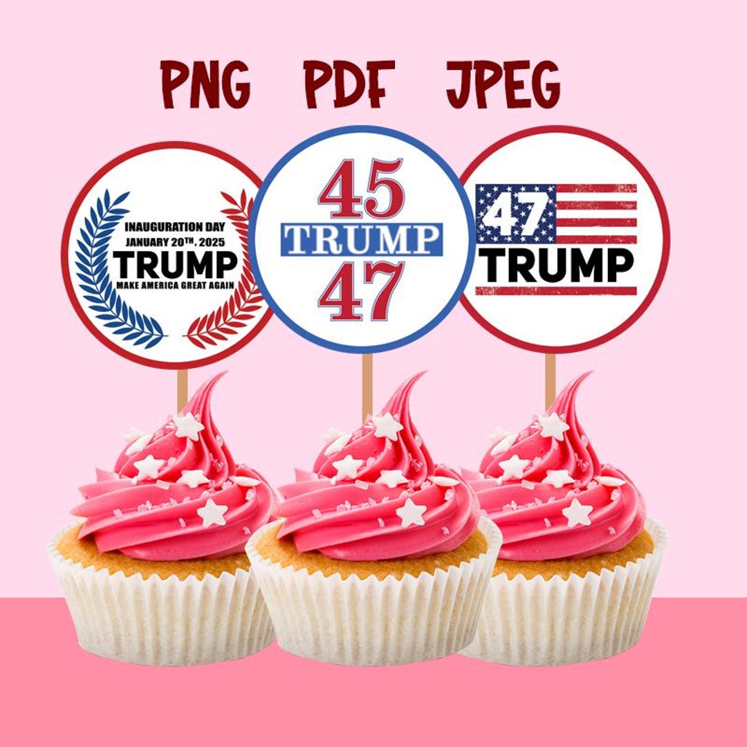 Trump Inauguration 2025 Cupcake Toppers (digital Download) - Etsy