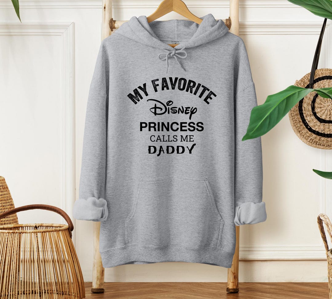 My Favorite Disney Princess Calls Me Daddy Hoodie New Dad Gift Daddy ...