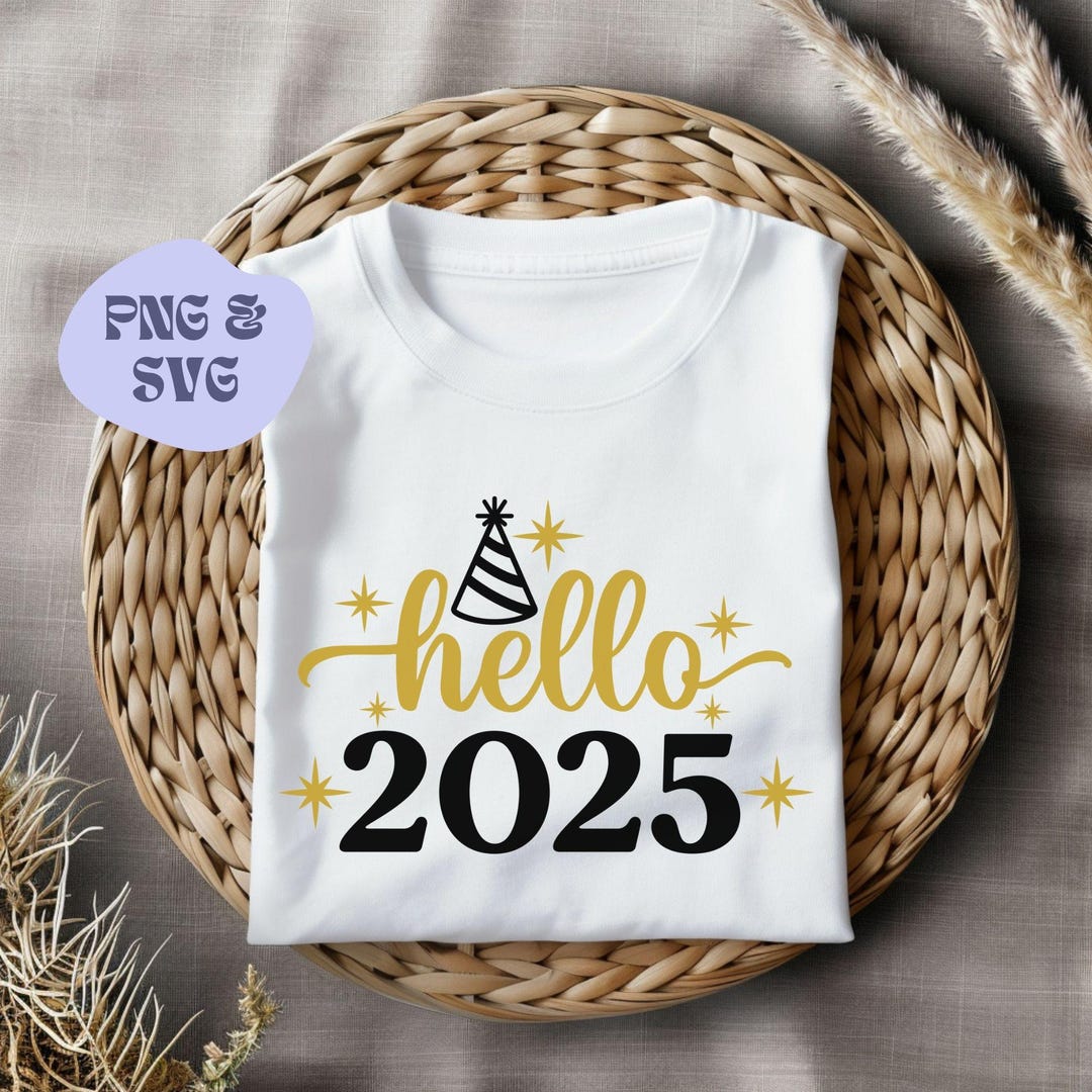 Hello 2025 Shirt Design, Party Hat New Year Png Svg, Sublimation ...
