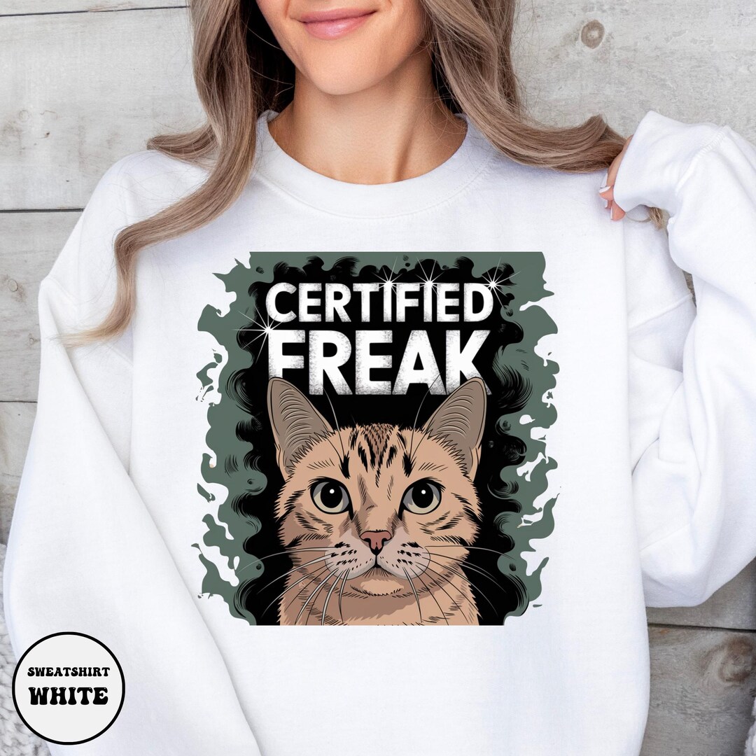 Certified Freak Cat Sweatshirt, Funny Cat Meme Hoodie, Vintage Kitty ...