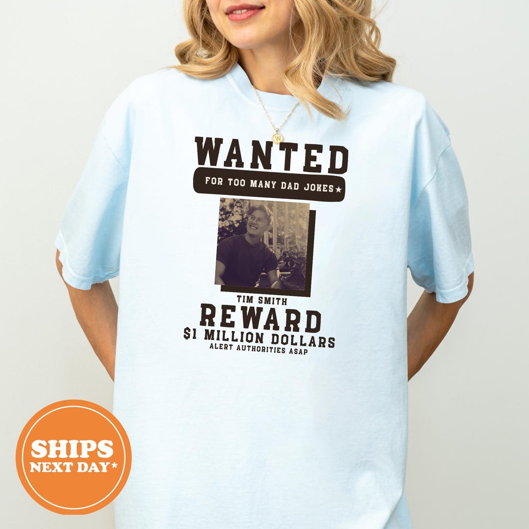 Custom Wanted Poster T-shirt, Funny Photo Tee, Personalized Wanted ...