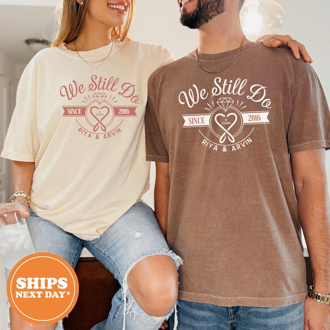 We Still Do Anniversary Shirt, Comfort Colors Matching Tee - Etsy