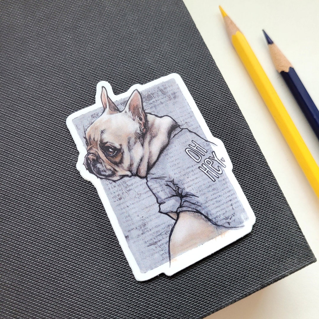 Frenchie OH HEY Sticker | Daily Dog Stickers | Bulldog Dog Sticker ...