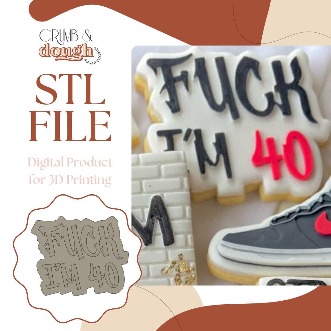 F*** I'm 40 Cookie Stamp & Cutter STL File - Etsy