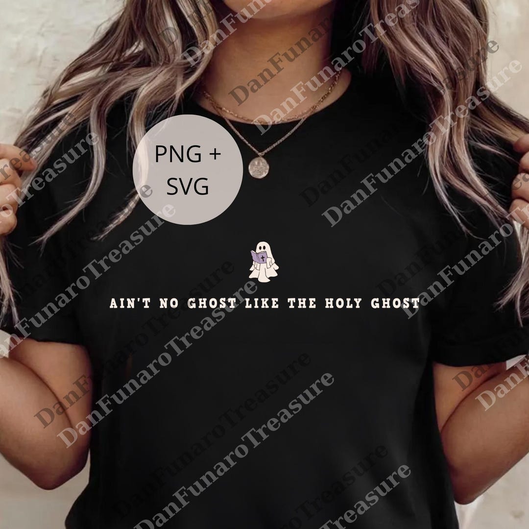 Ain't No Ghost Like the Holy Ghost Digital File, Funny Christian ...