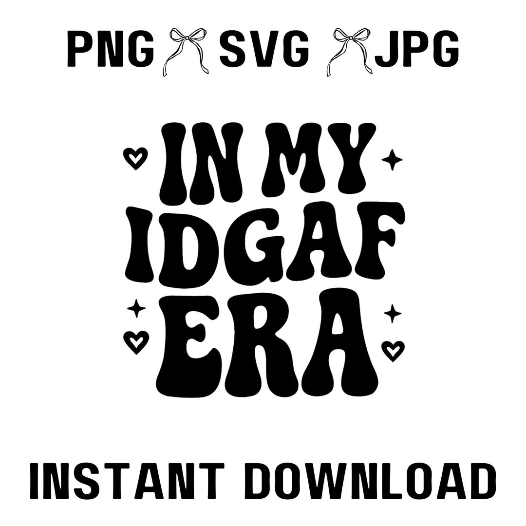 In My Idgaf Era SVG PNG JPG | Retro Aesthetic Quote | Digital Download ...