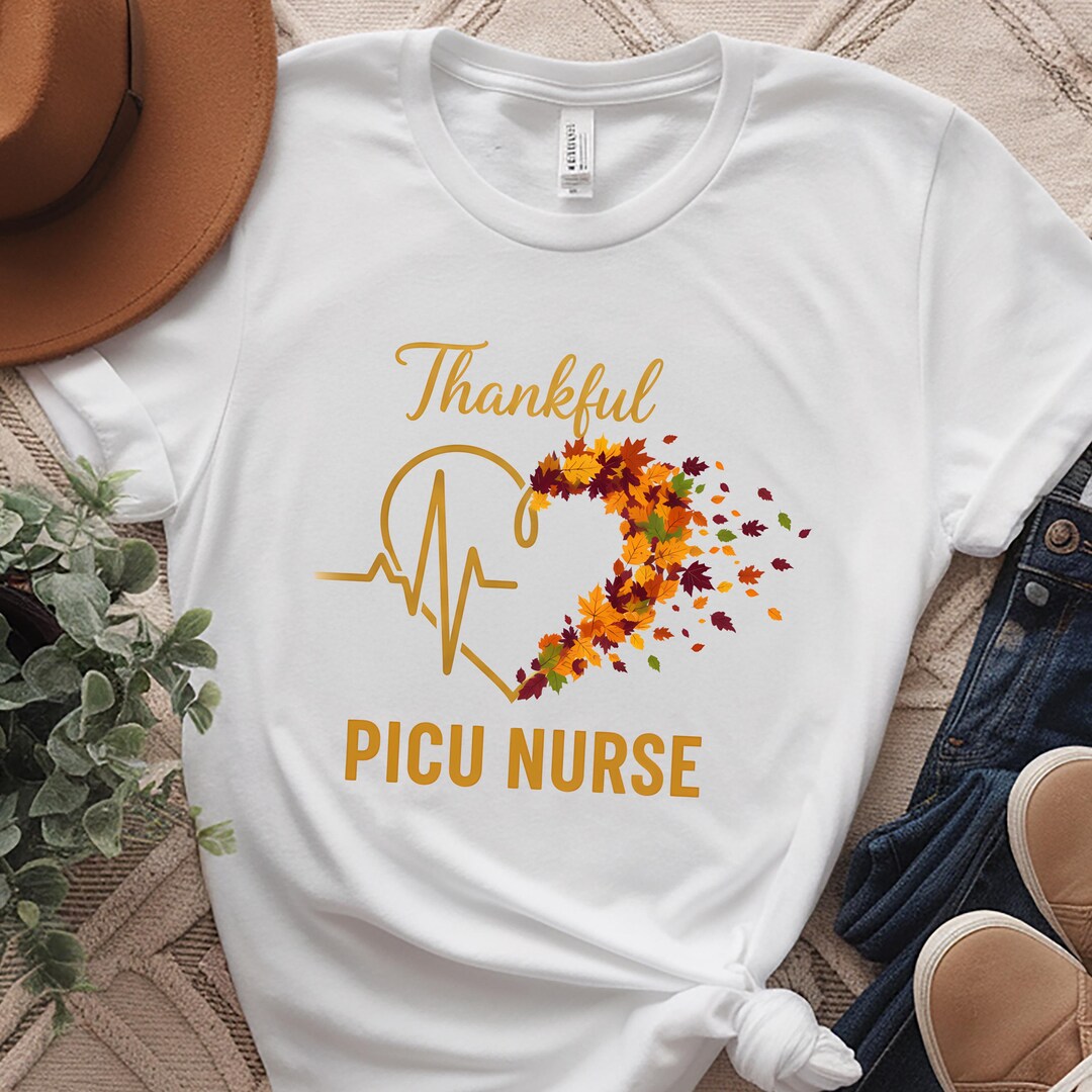 Thankful PICU Nurse Shirt, PICU Nurse Shirt, Fall Vibes, Nurse ...