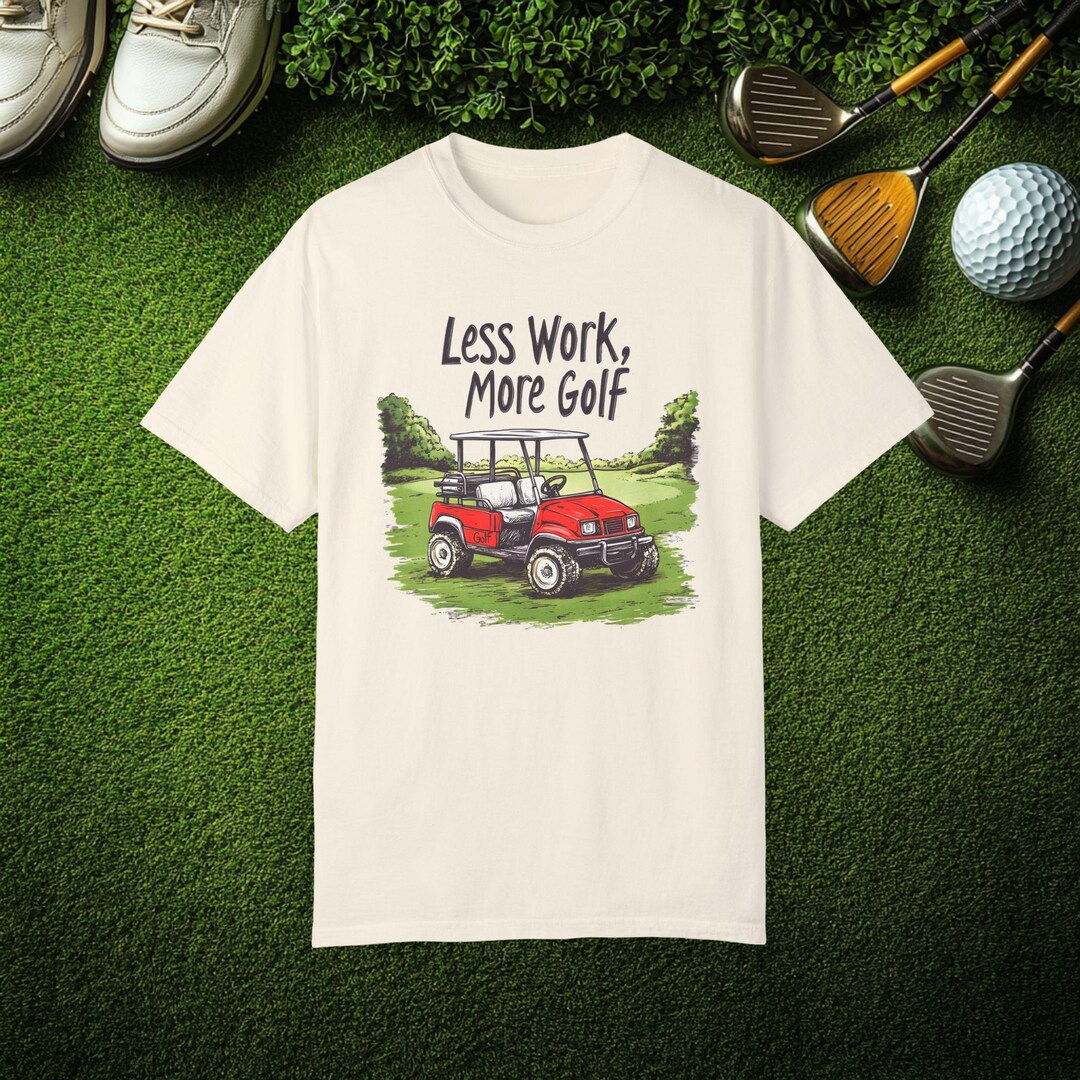 Golf T-shirt, Less Work More Golf, Golf Cart Tee, Golf Lover Gift, Work ...