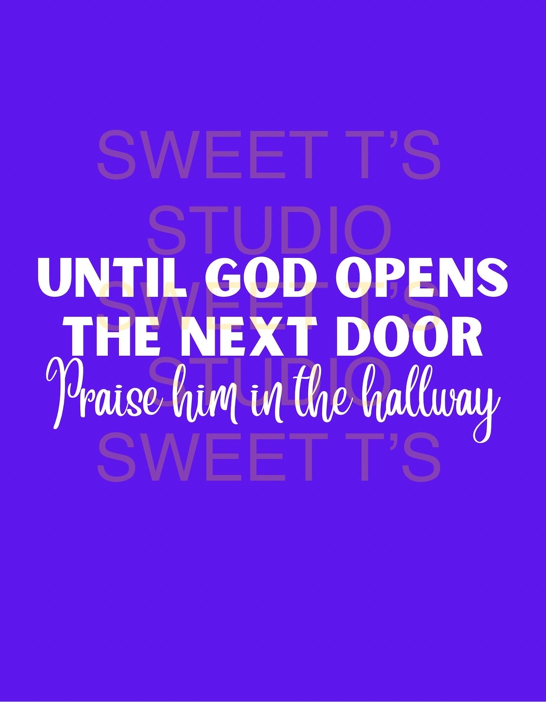 Until God Opens the Next Door Praise Him in the Hallway (5 Colors ...