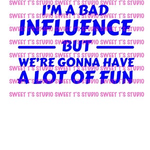 Im a Bad Influence PNG for Sublimation, DTF, Cup Wraps, T-shirts ...