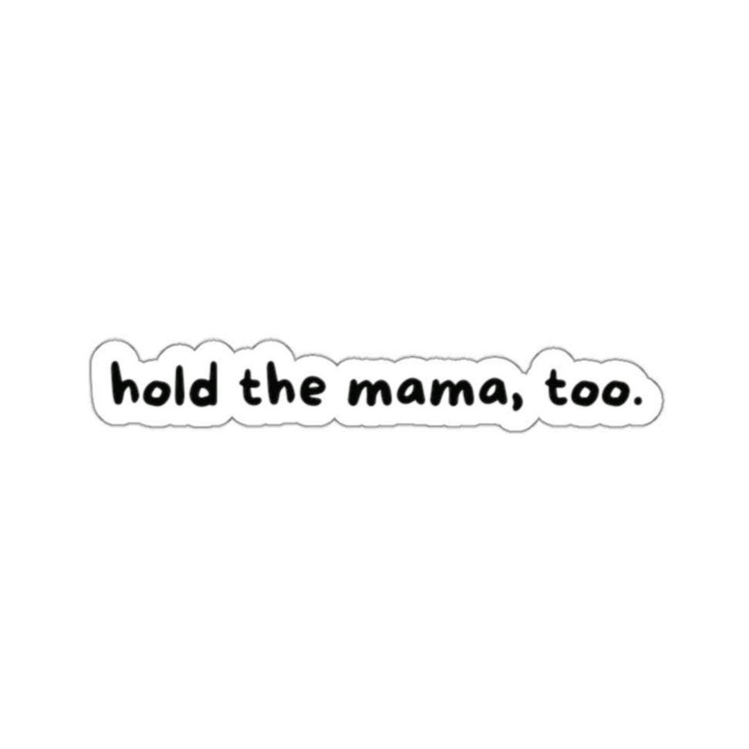 Postpartum Sticker | Maternal Mental Health | Advocacy Sticker | Hold ...