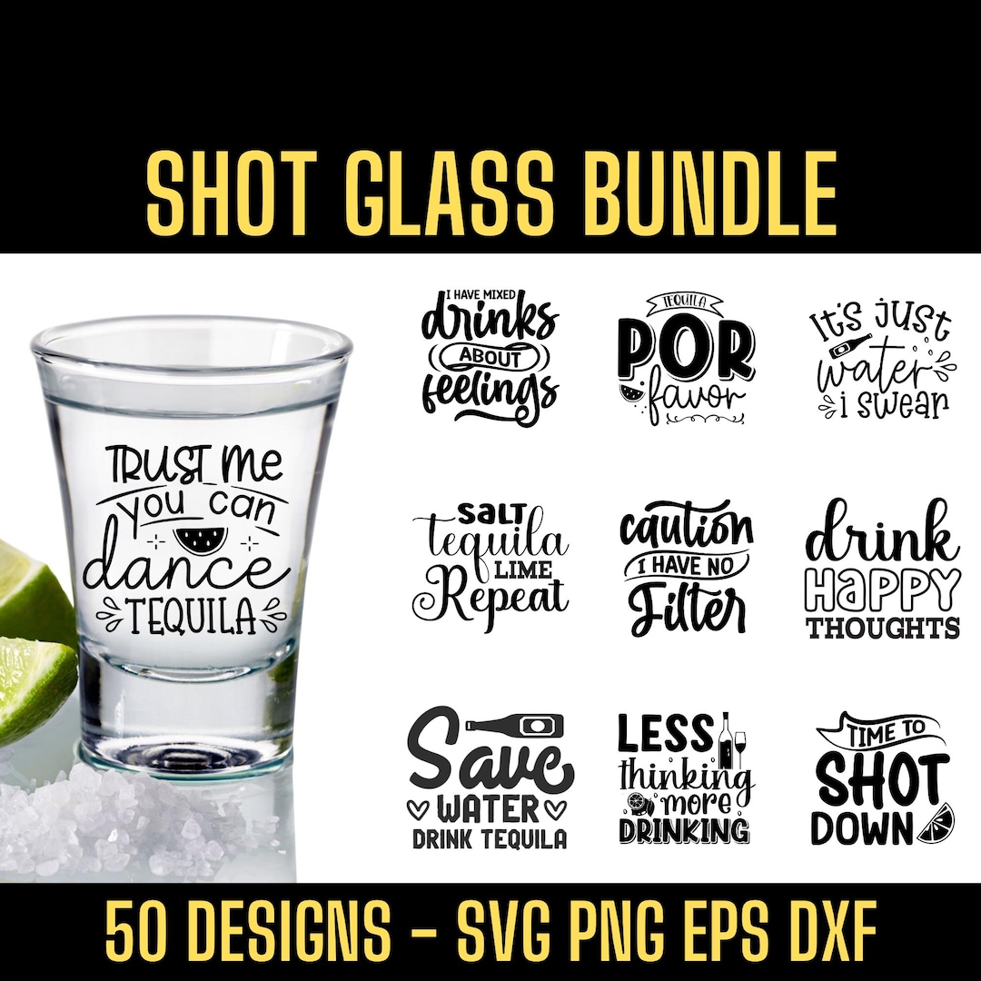 Shot Glass Svg, Tequila Glass Svg, Funny Shot Glass Quotes Bundle, 50 ...