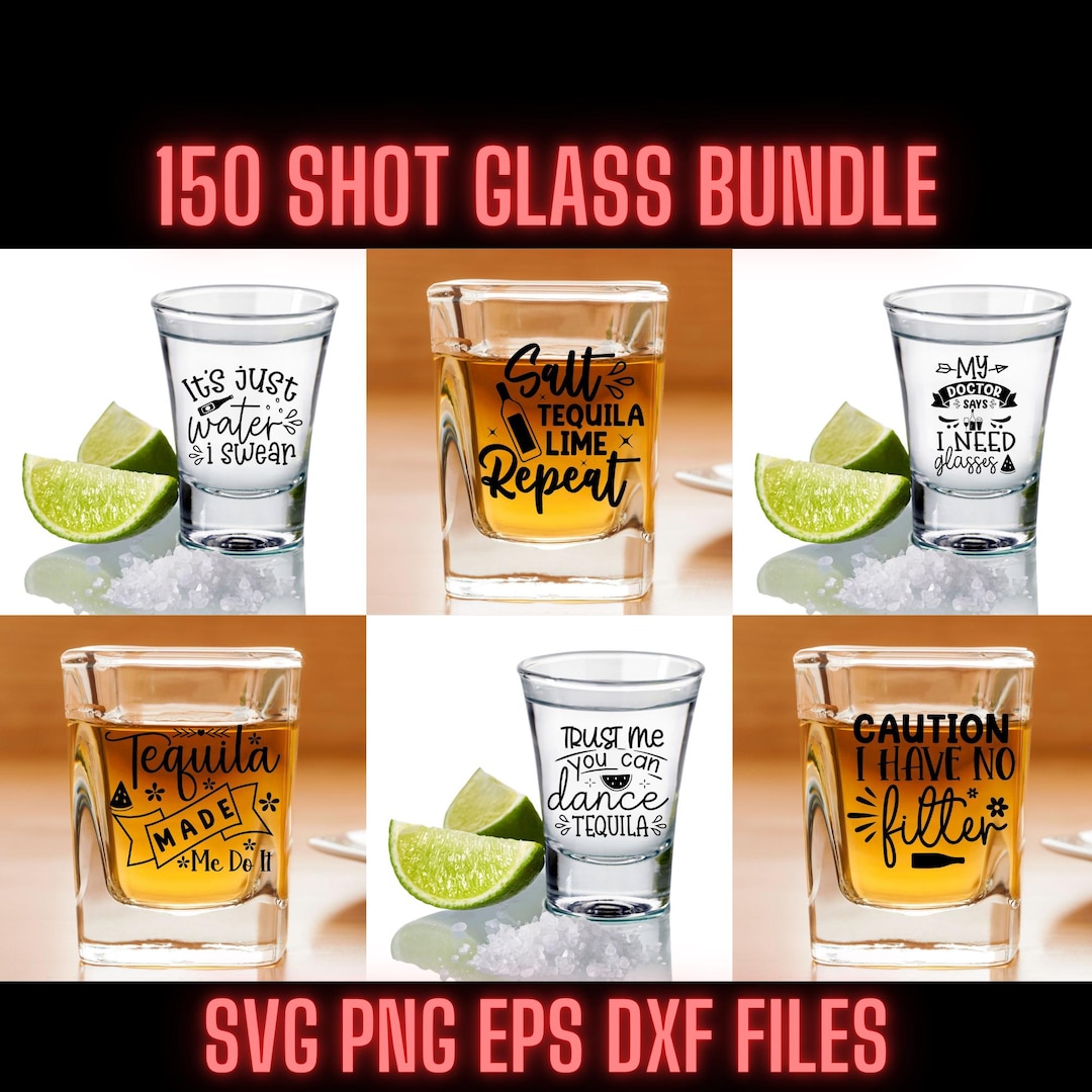 Shot Glass Quotes Svg Bundle, 150 Amazing Designs, Svg Png Eps Dxf ...