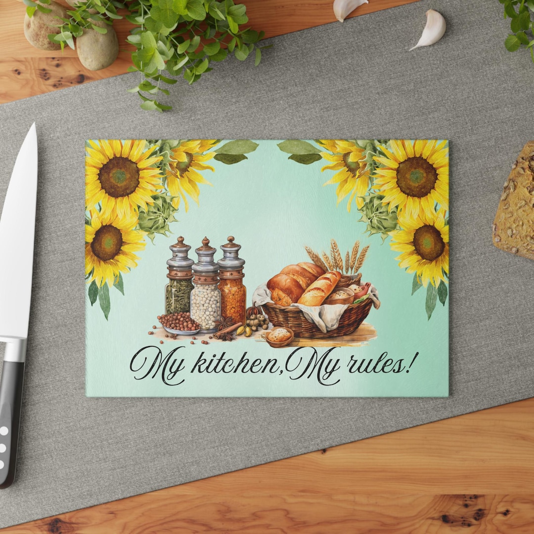 Sunflower Kitchen Glass Cutting Board – 'my Kitchen, My Rules' Rustic ...