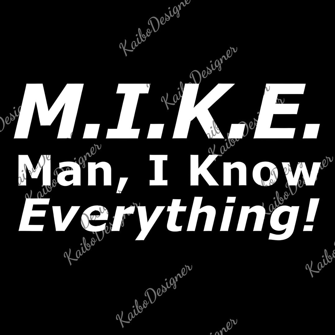 Mike Png, Man I Know Everything Png, Mike Definition Digital, Mike Noun ...