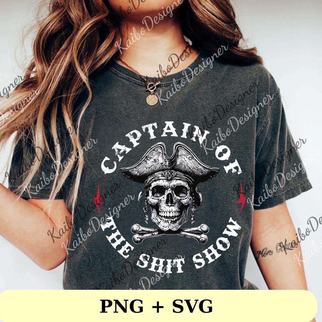 Captain of the Shit Show Skull Png, Shit Show Supervisor Svg, Hilarious ...