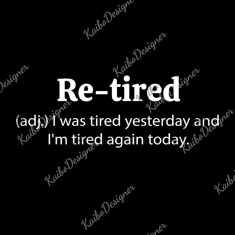 Re-tired Definition Png, Funny Quote Png for Exhausted People ...