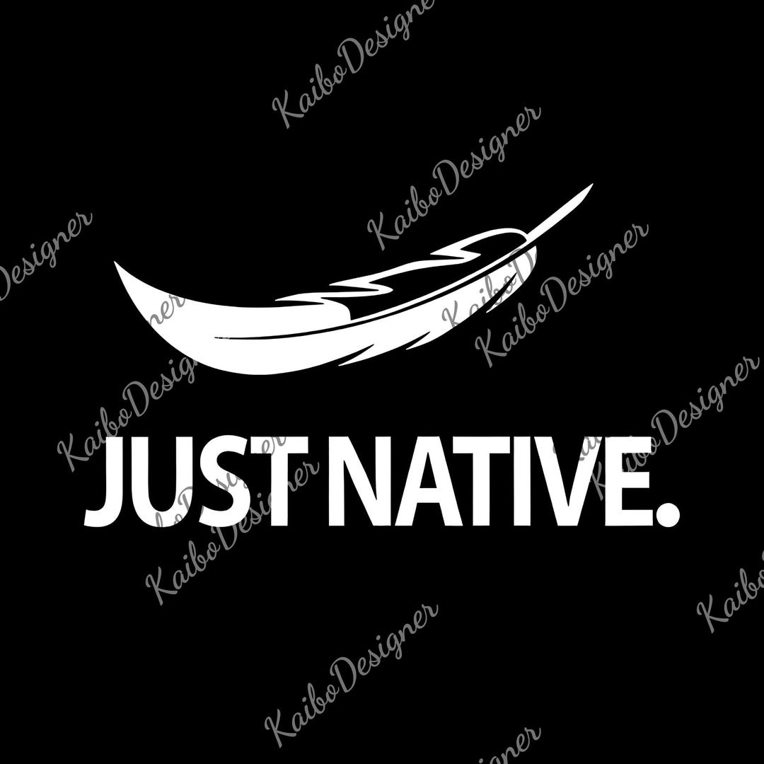 Just Native Png, Native American Png, Indigenous Digital File, Funny ...
