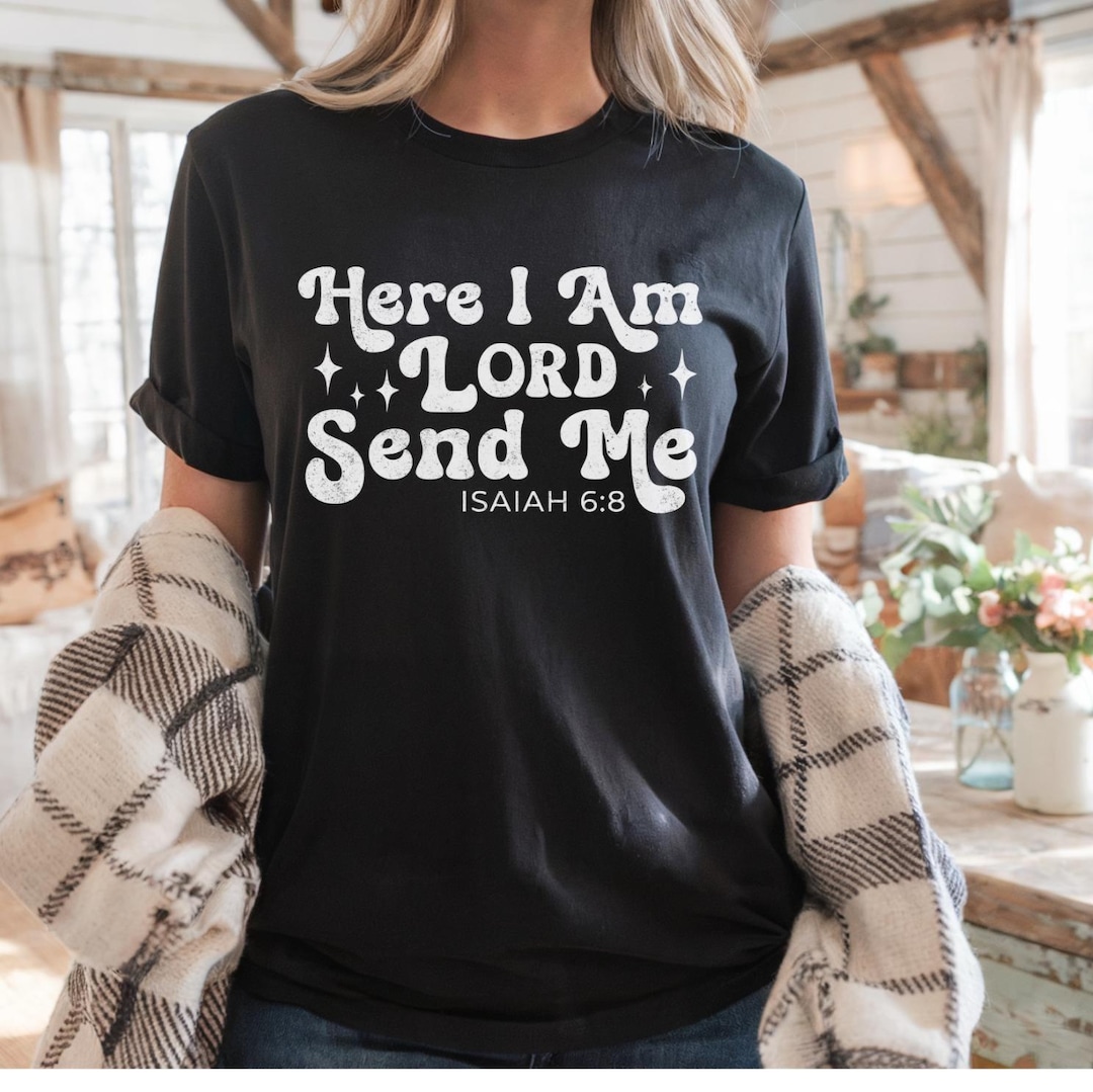 Here I Am Lord Send Me Isaiah Bible Scripture Shirt, Bible Verse T ...