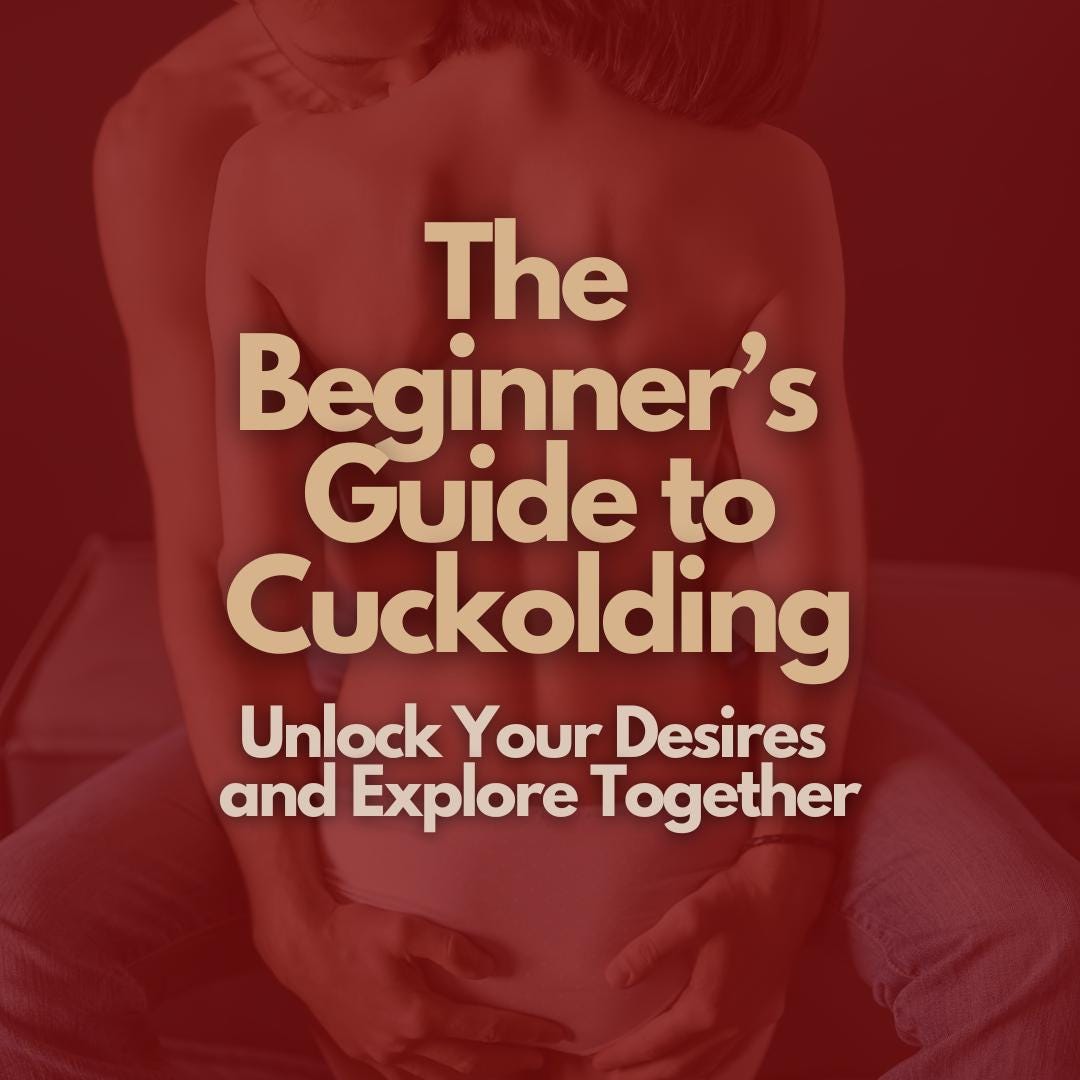 Beginners Guide to Cuckolding Explore Desire Together: Build Trust, Strengthen Your Bond, and ...