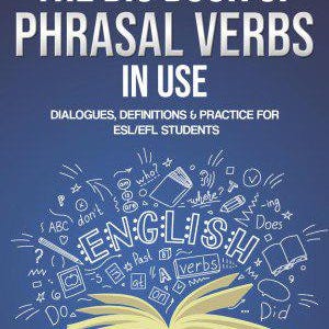 The Big Book of Phrasal Verbs: Master English Phrasal Verbs in Use ...