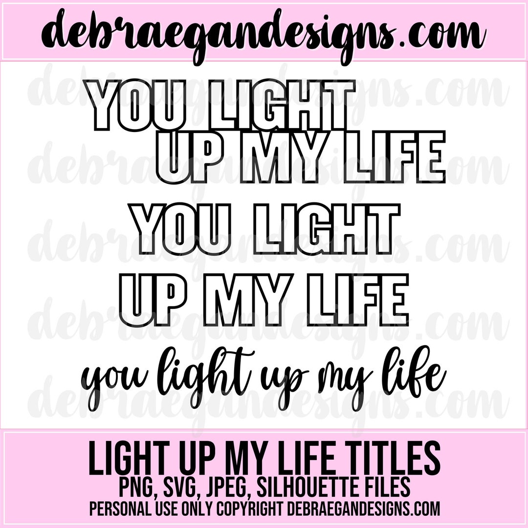 Light up My Life Titles Digital Cut File - SVG, PNG, JPEG - Silhouette ...