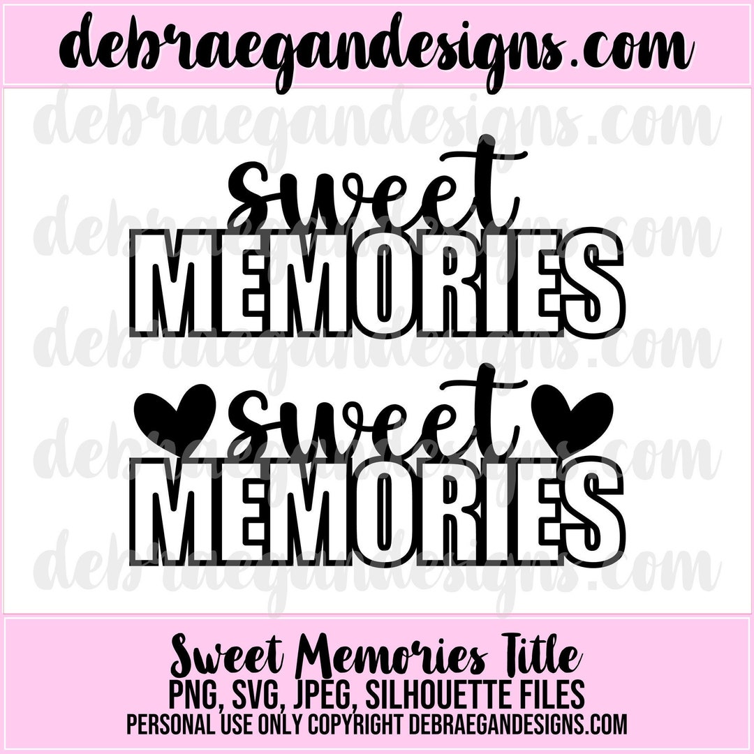 Sweet Memories Title Cut File - 2 Styles - SVG, PNG, JPEG, Studio 3 ...