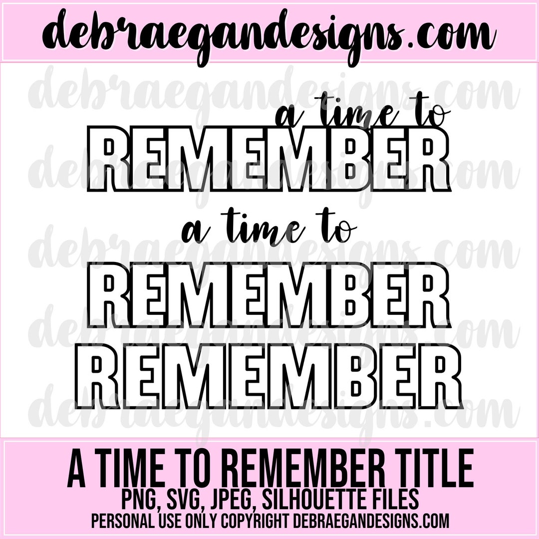 A Time to Remember Title - Digital Cut File - SVG, PNG, JPEG - Cricut ...