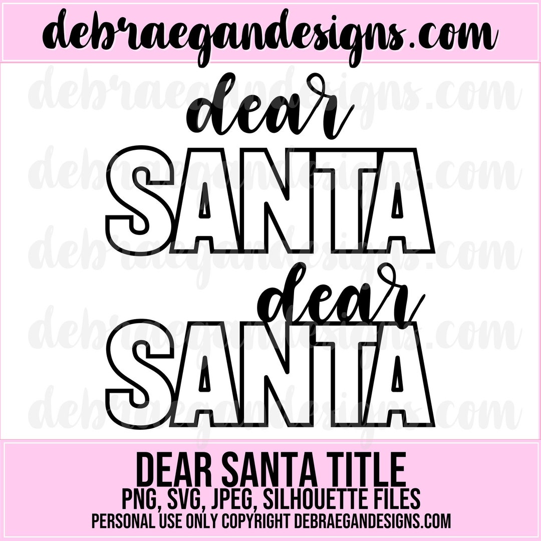 Dear Santa Title Digital Cut File - SVG, PNG, JPEG - Silhouette, Cricut ...