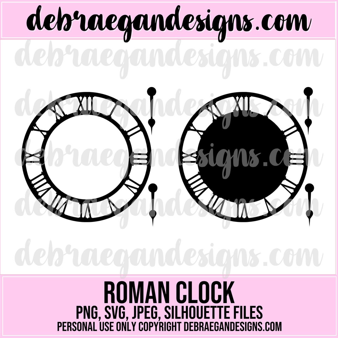 Roman Clocks - 2 Styles - SVG, PNG, JPEG - Silhouette, Cricut - Cut ...