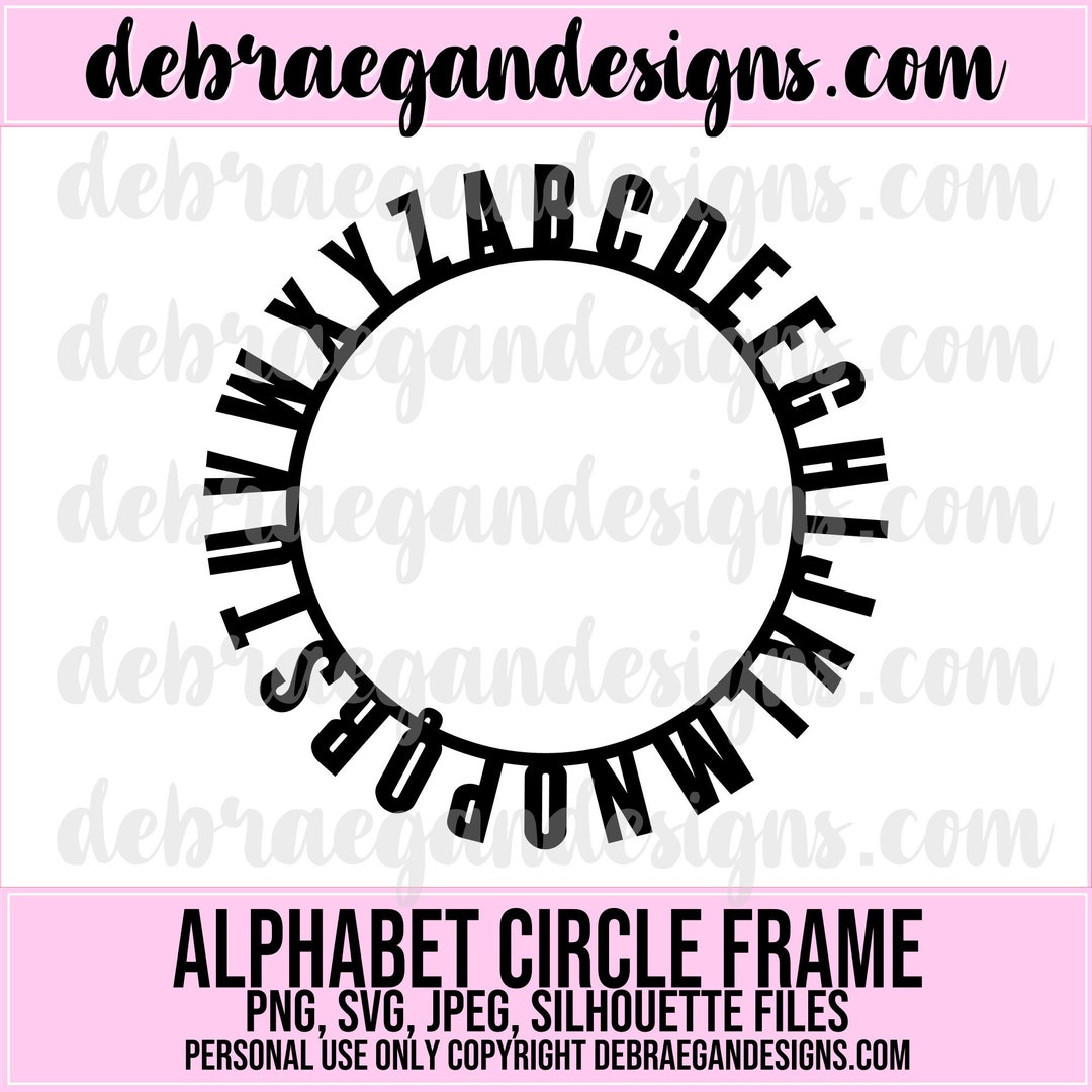 Alphabet Circle Frame - Digital Cut File - SVG, PNG, JPEG - Cricut ...