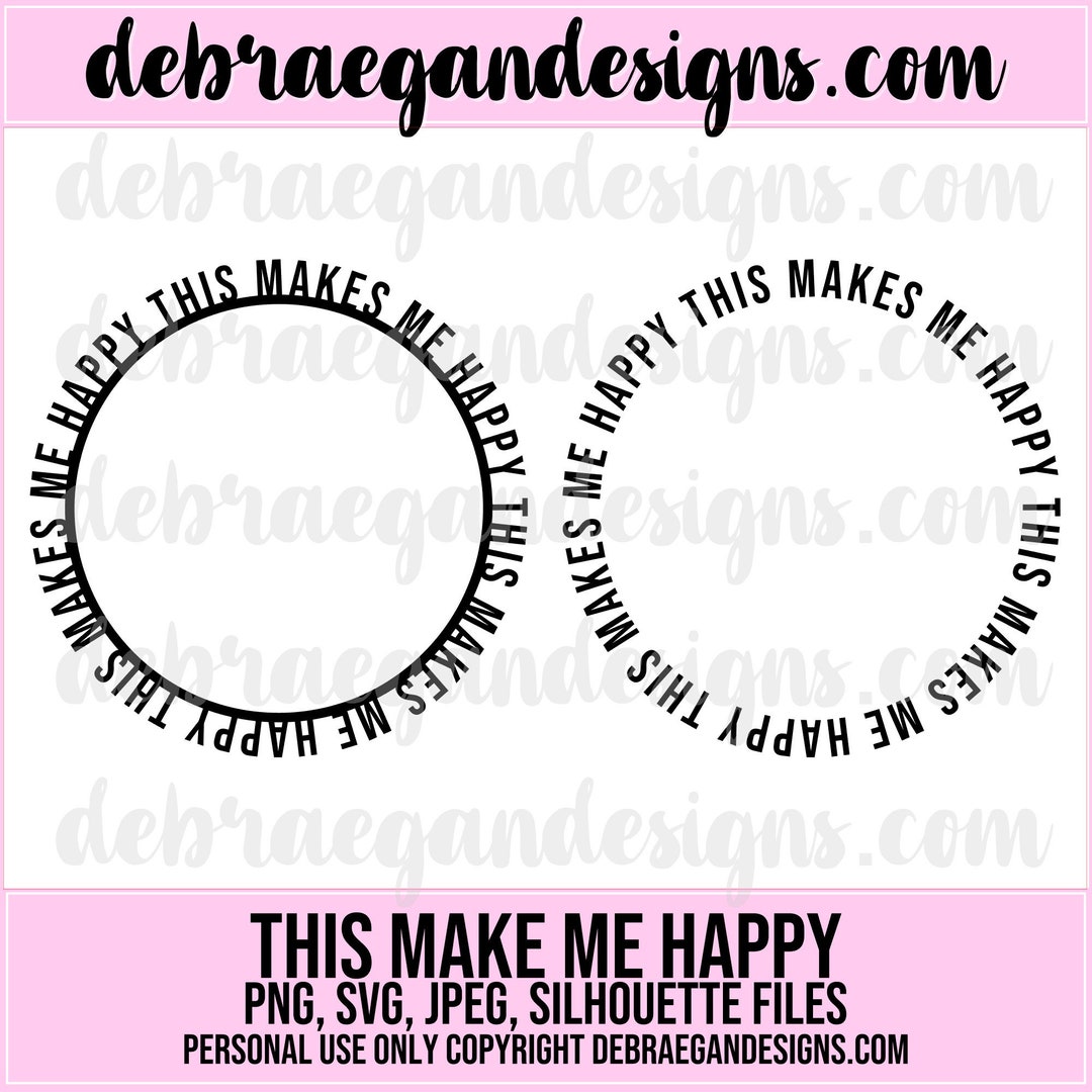 This Makes Me Happy Cut File - SVG, PNG, JPEG - Silhouette Cameo ...