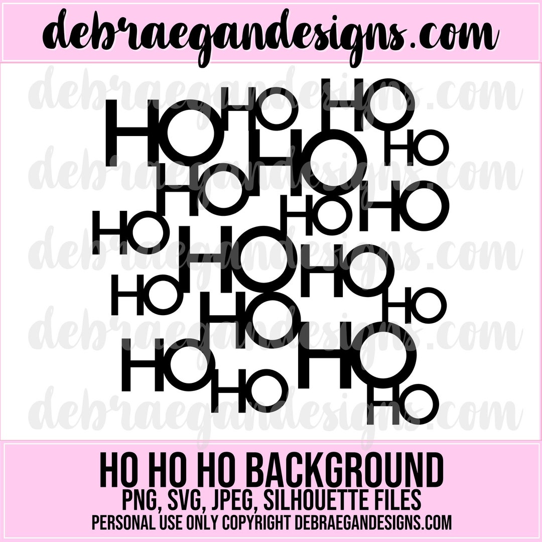 Ho Ho Ho Background Digital Cut File - 2 Styles- SVG, PNG, JPEG ...