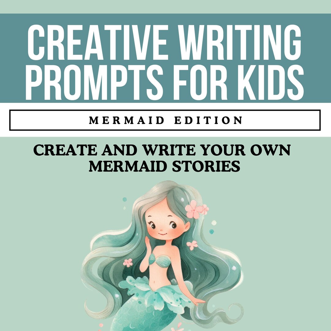 Creative Writing Prompts for Kids, Create A Mermaid Story, Story ...