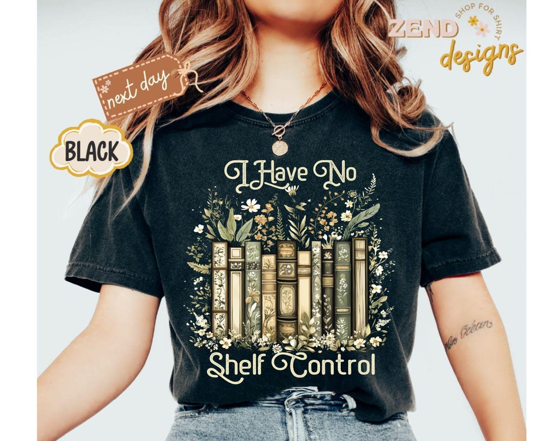 Comfort Colors® I Have No Shelf Control Shirt, Bookworm Gift, Book T ...