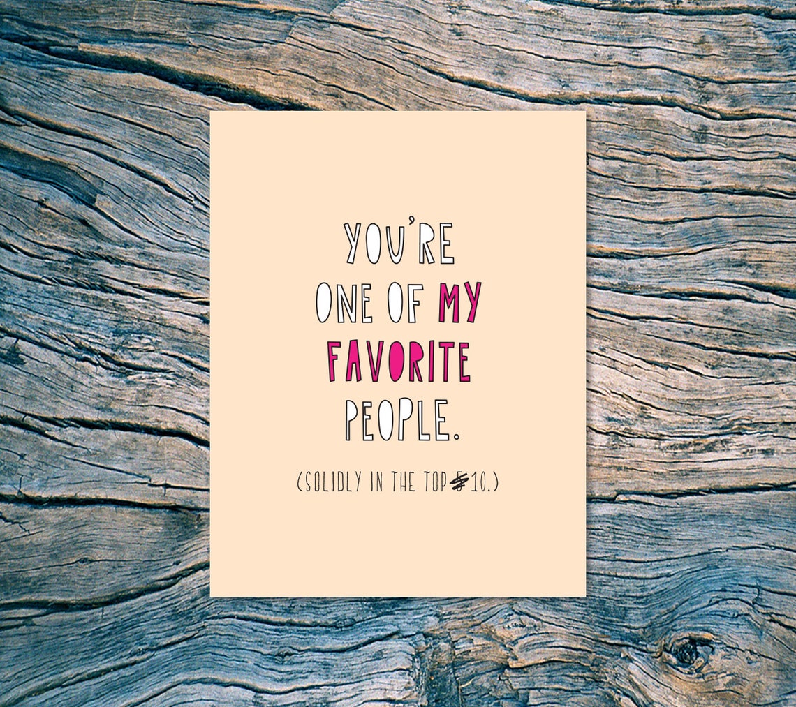You're One of My Favorite People solidly in the Top 10. - Etsy