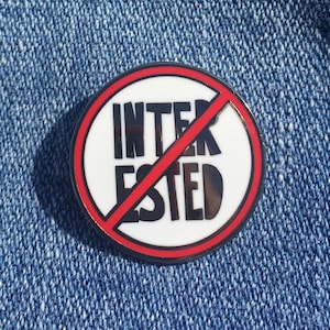 Not Interested - 1" Hard Enamel Pin - SKU PIN-706 - Etsy