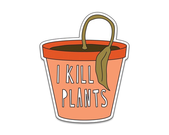I Kill Plants 3 Die Cut Vinyl Sticker SKU ST-921 - Etsy