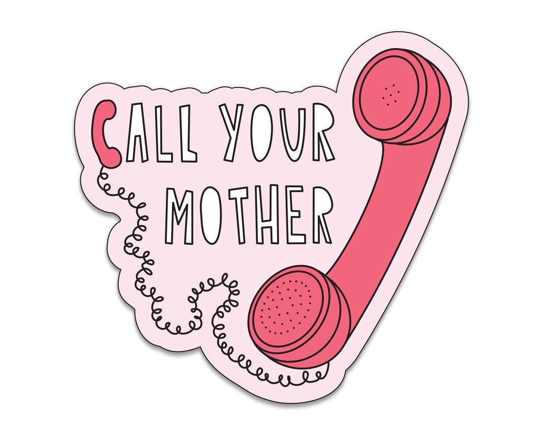 Call Your Mother - 3" Die Cut Vinyl Sticker - SKU ST-1002 - Durable ...