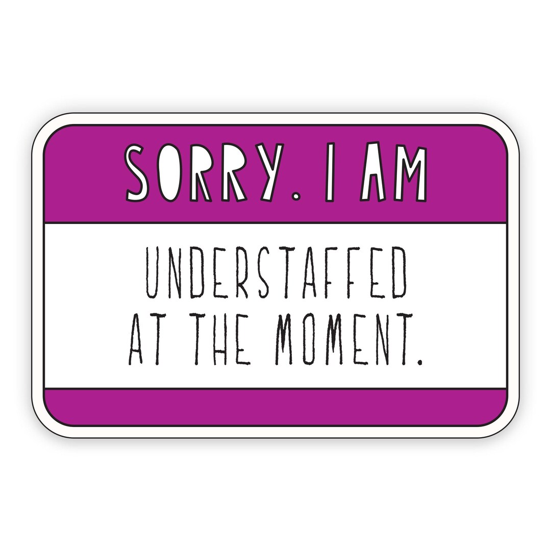 Understaffed Name Tag - 3" Die Cut Vinyl Sticker - SKU ST-1076 ...