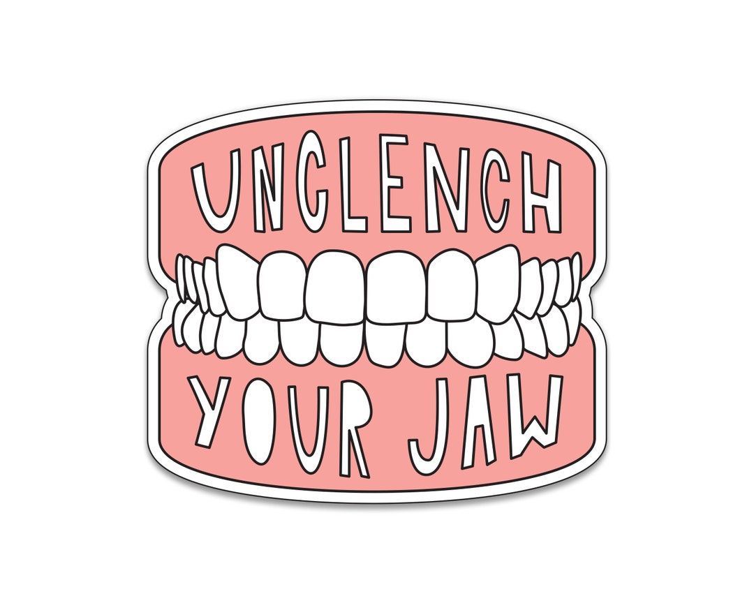 Unclench Your Jaw - 2.5" Die Cut Vinyl Sticker - SKU ST-1000 - Durable ...