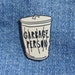 Garbage Person 1.25 Hard Enamel Pin SKU PIN-713 - Etsy